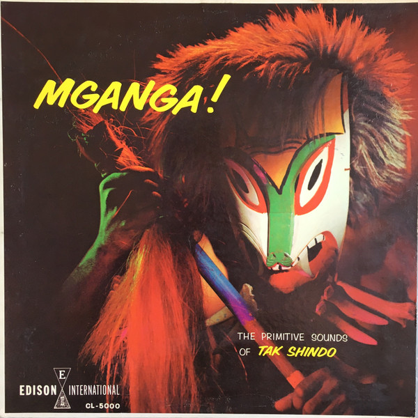 Tak Shindo – Mganga! (The Primitive Sounds Of Tak Shindo) - Exotic Tiki ...